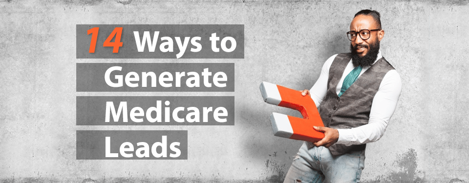 14 Ways to Generate Medicare Insurance Leads